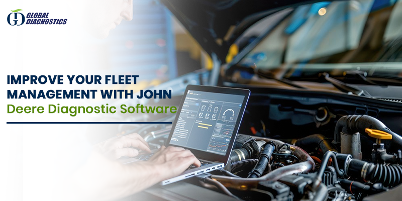 Enhance Fleet Management with John Deere Diagnostic Software — Global ...